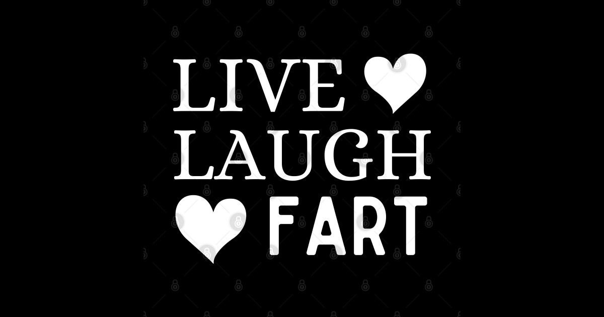 Live Laugh Fart - Live Laugh Fart - Sticker | TeePublic