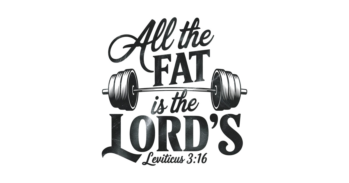 All the Fat is the lord's Funny Workout Gym - All The Fat Is The Lords ...