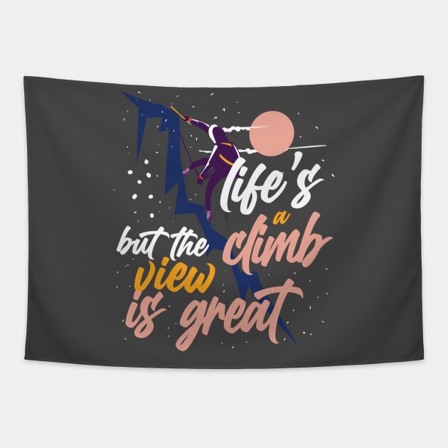 Life is a Climb But the View is Great Quote - Nature Quote - Tapestry ...