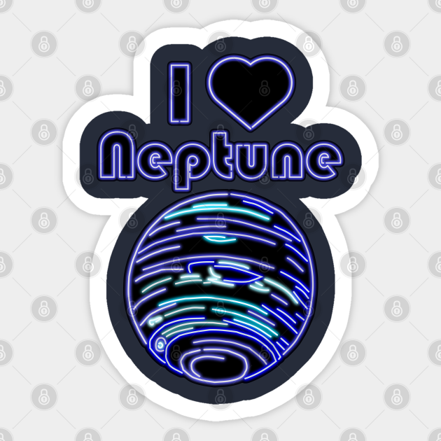 Electric Solar System I Love Neptune - Neptune - Sticker | TeePublic