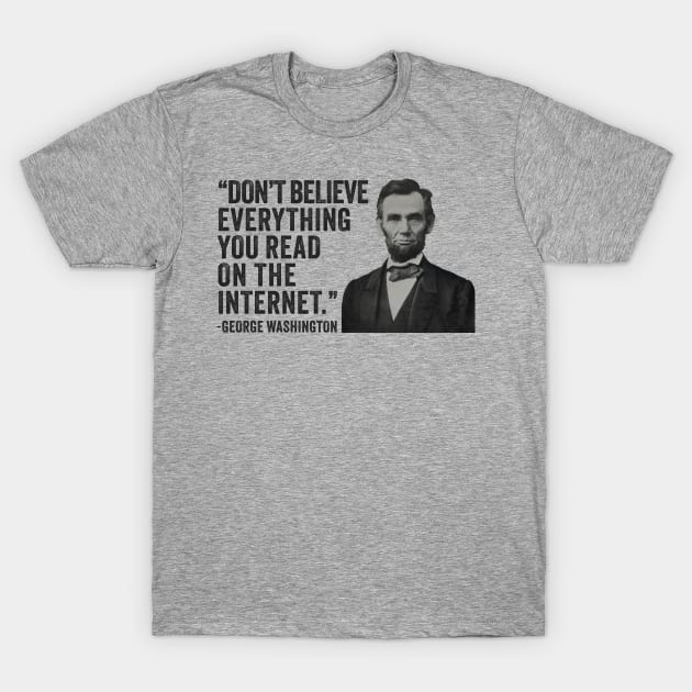 Don't Believe Everything You Read On The Internet - Funny Abe Lincoln ...