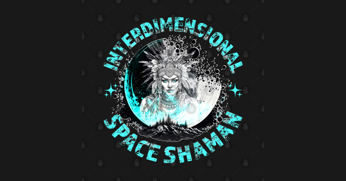 INTERDIMENSIONAL SPACE SHAMAN-moon - Interdimensional Space Shaman - T ...
