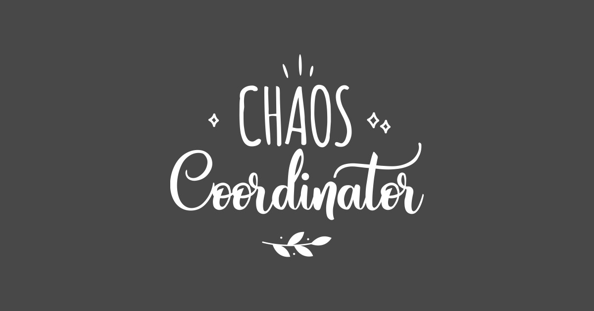 Chaos Coordinator funny mom quote - Funny Quote - T-Shirt | TeePublic
