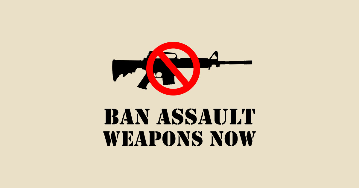 Ban Assault Weapons Now! - Ban Assault Weapons - T-Shirt | TeePublic