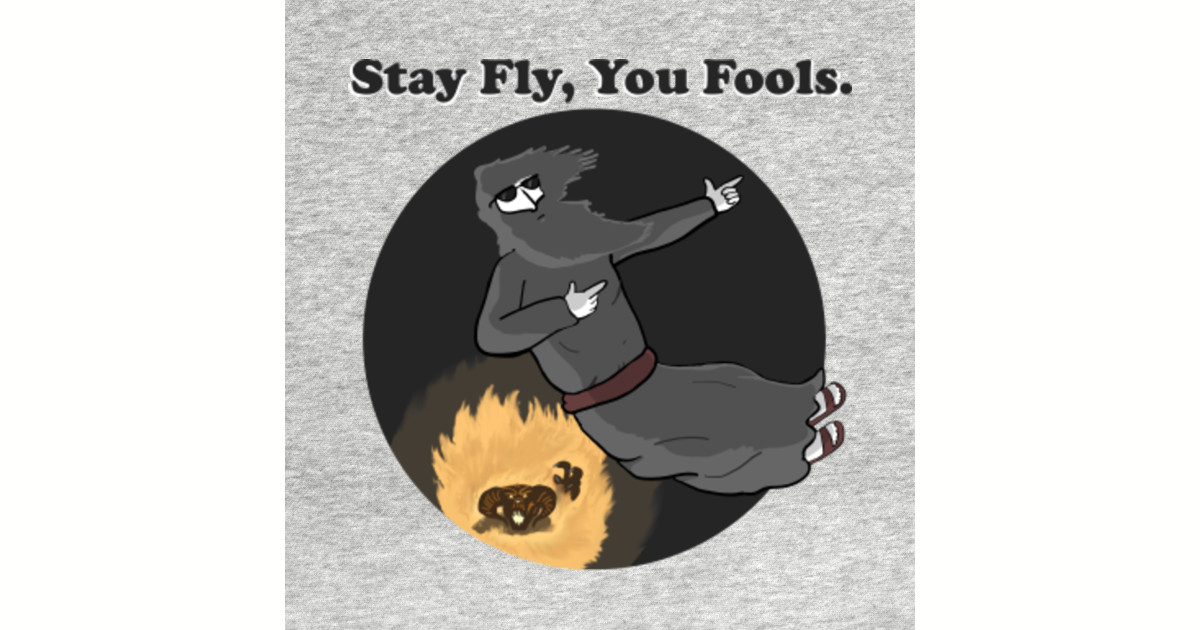 Stay Fly You Fools - Lord Of The Rings - Sticker | TeePublic