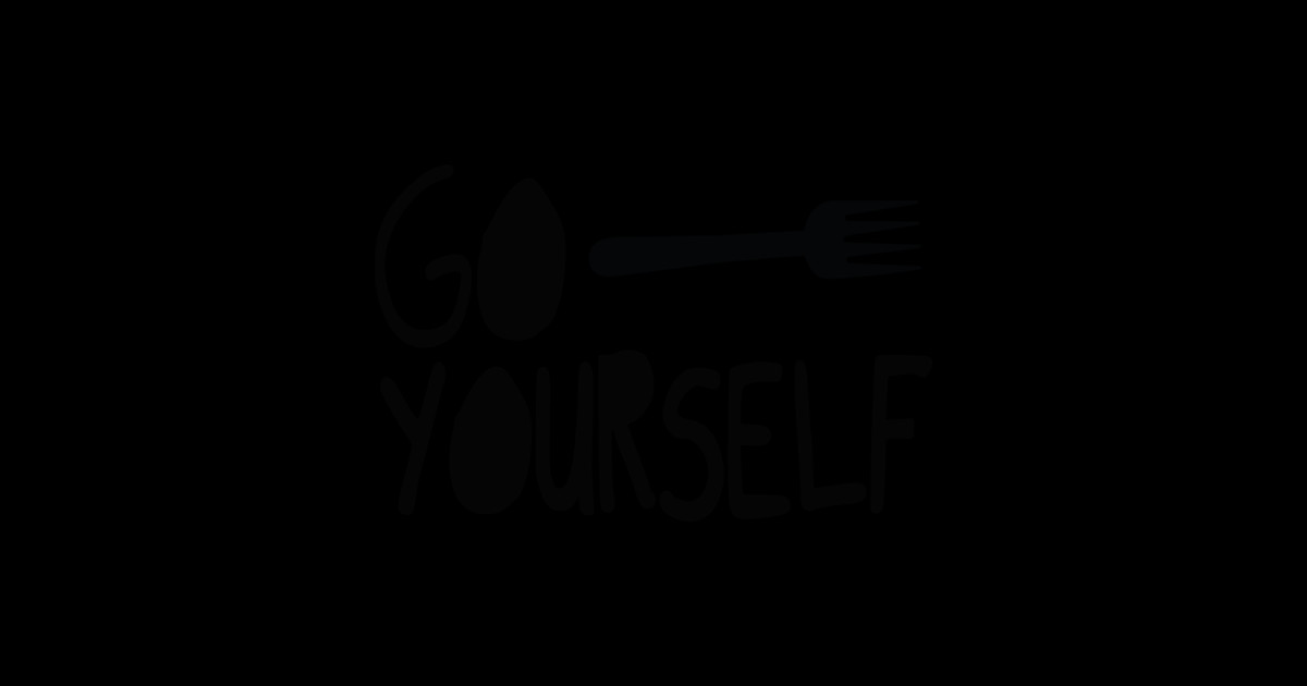 Go Fork Yourself - Fuck Off - Sticker | TeePublic