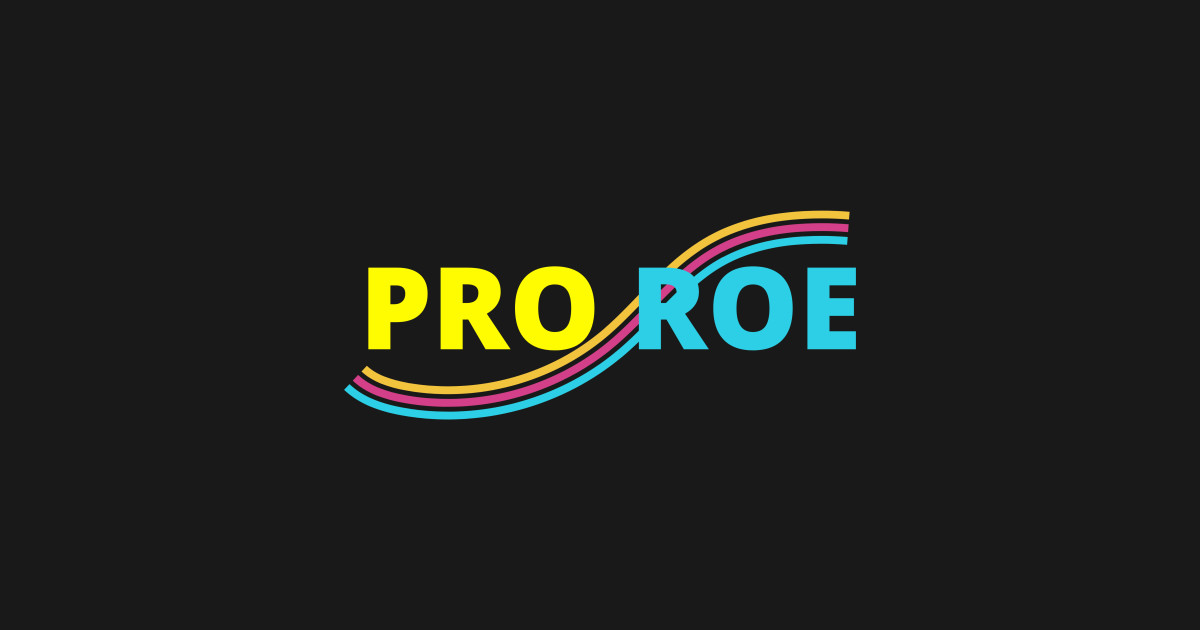 Pro roe - Pro Roe - T-Shirt | TeePublic