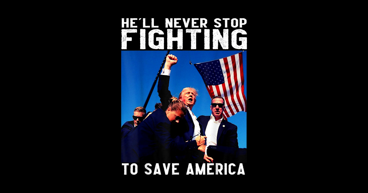 Funny donald trump he'll never stop fighting to save america - Trump ...