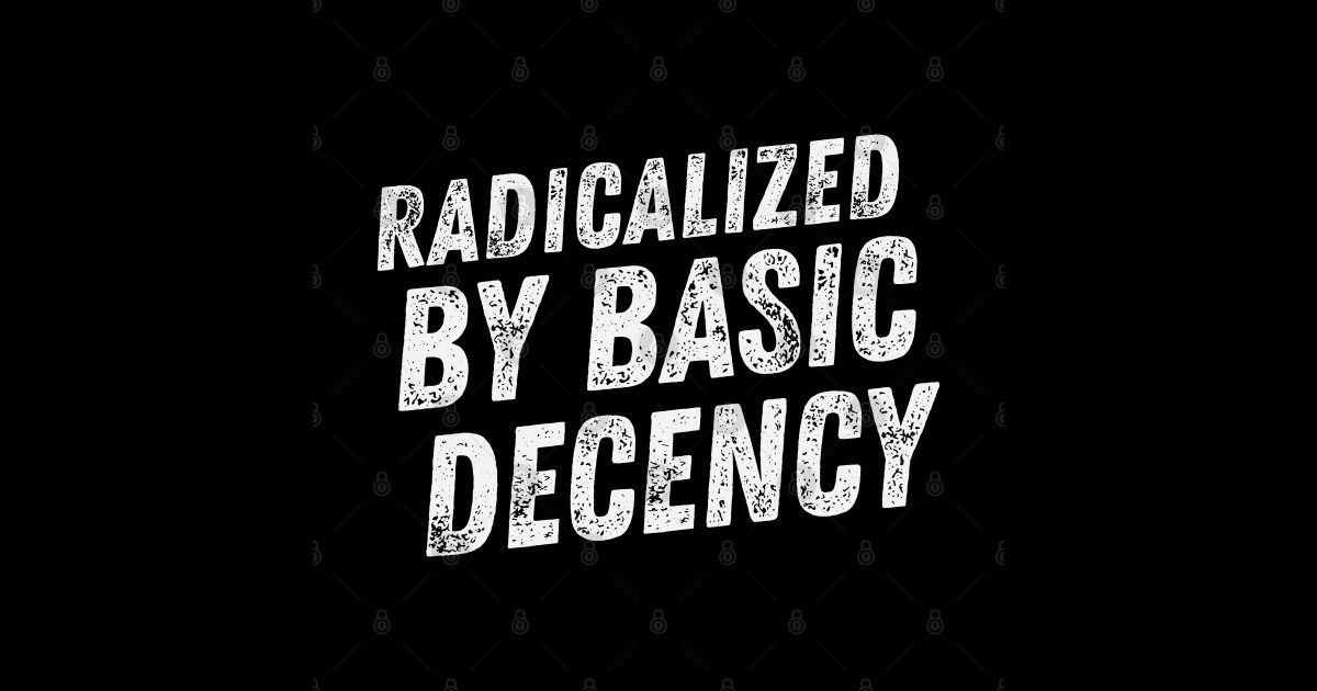 Radicalized By Basic Decency - Radicalized By Basic Decency - Sticker ...