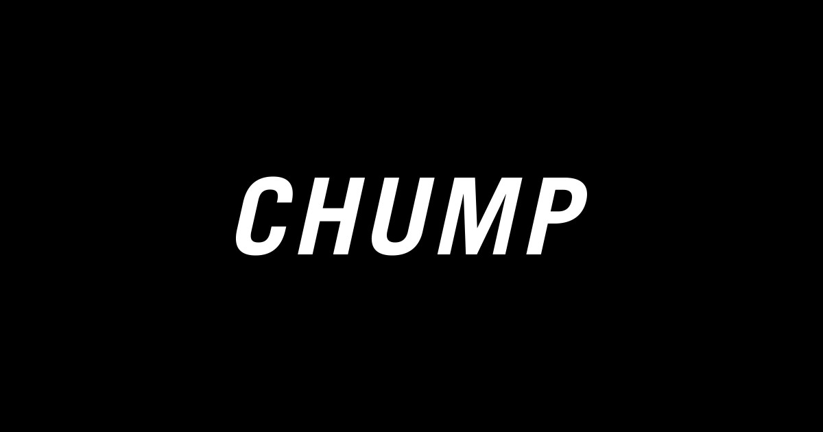 Chump - Sarcasm - Sticker | TeePublic