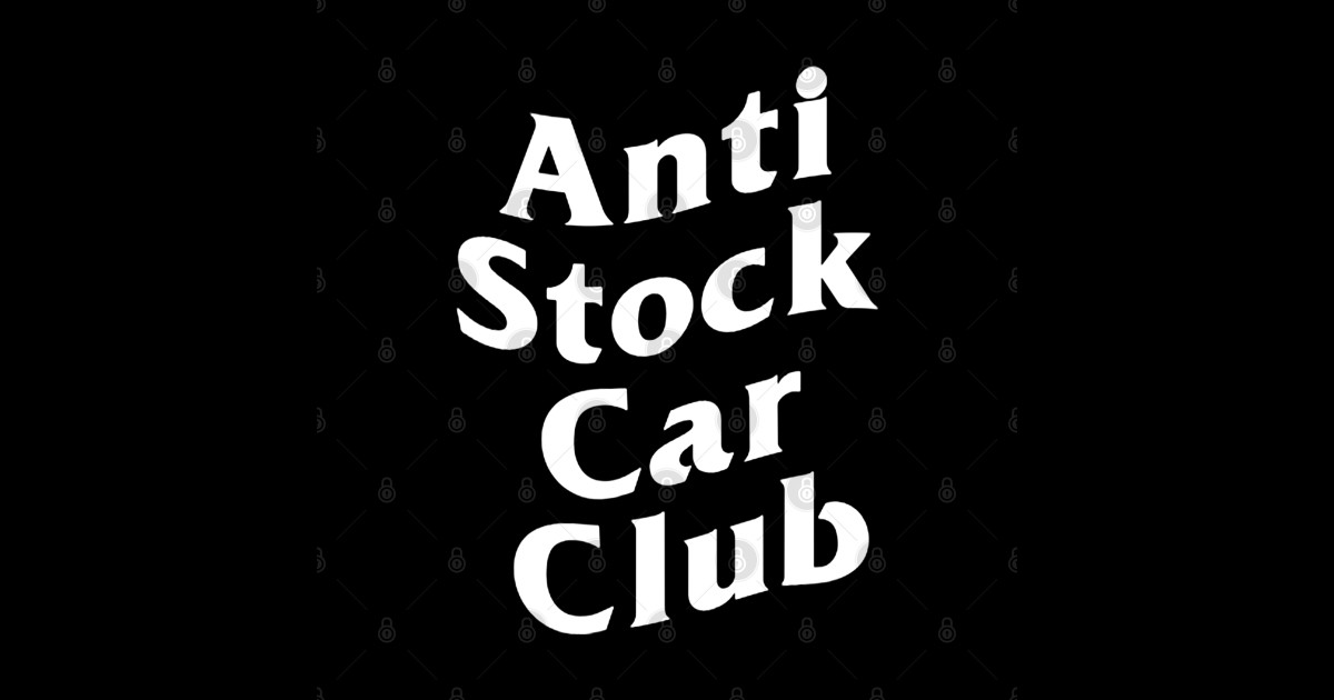 Anti Stock Car Club White - Anti Stock Car Club - Sticker | TeePublic