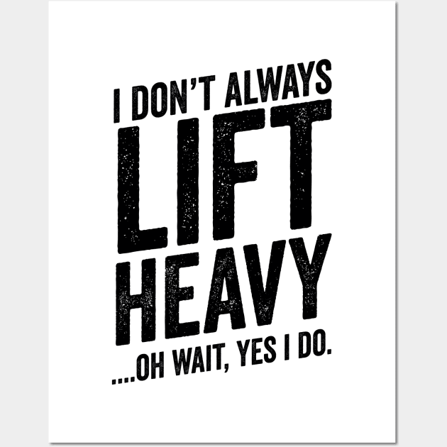 Always Lift Heavy - Weightlifter Fitness Meme - I Dont Always Lift ...