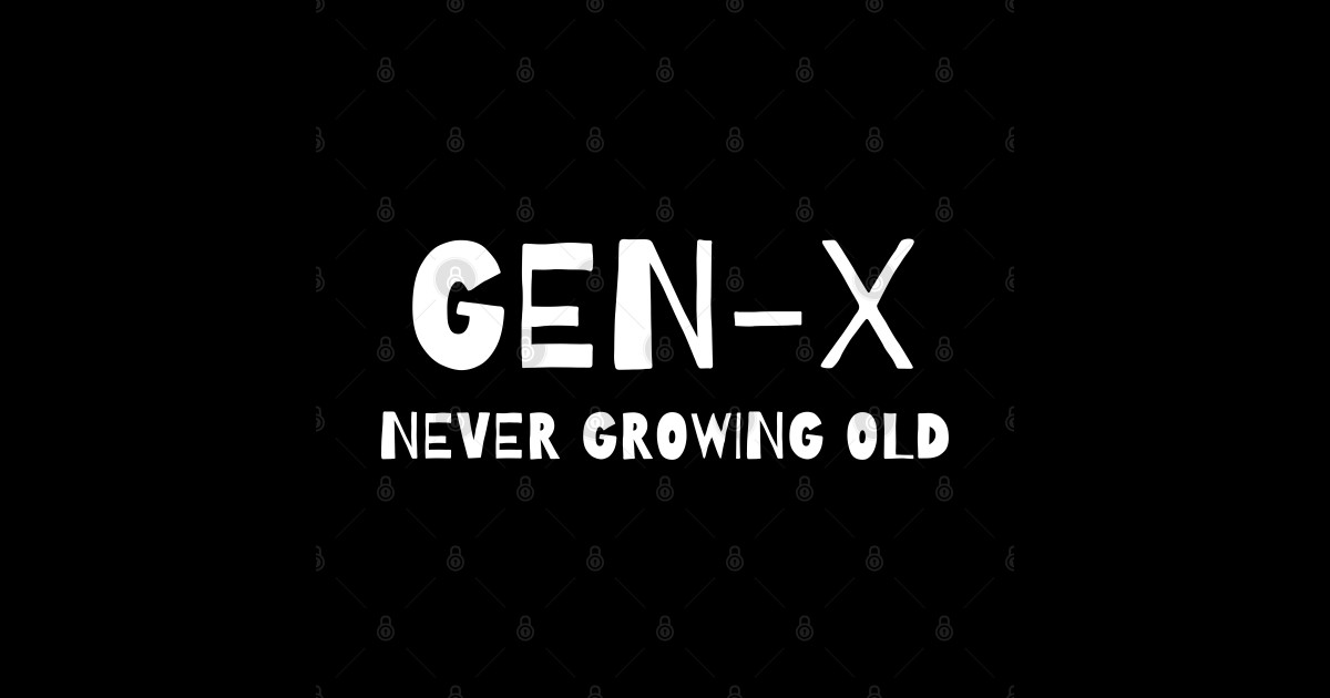 GEN-X NEVER GROWING OLD - Gen Xers - Sticker | TeePublic