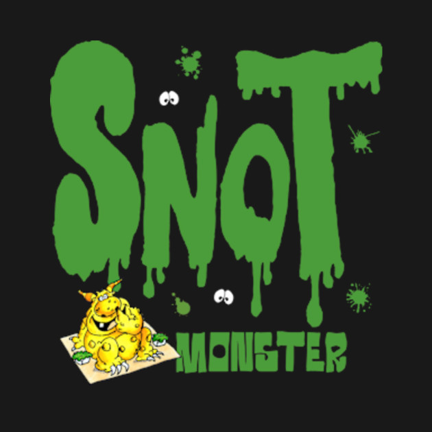 Snot Monster!!!! - Halloween - T-Shirt | TeePublic