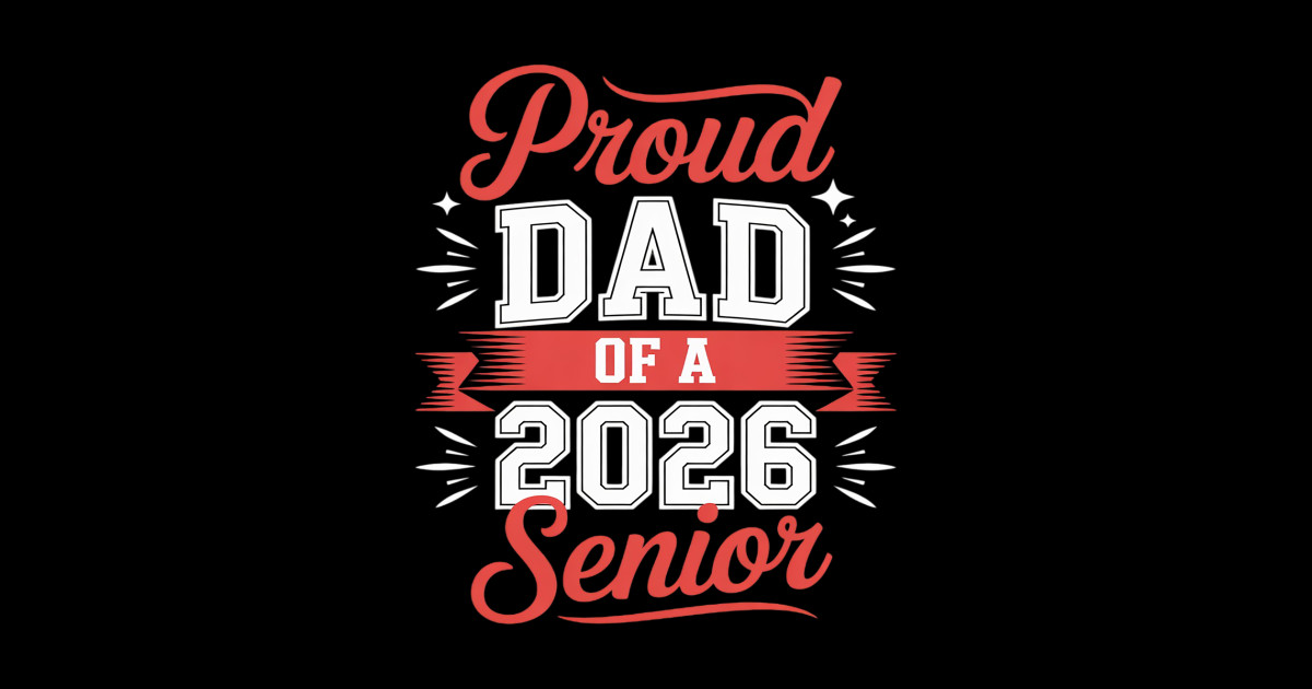 Proud Dad Of A 2026 Senior Dad Of A 2026 Graduate Father - Proud Dad Of ...