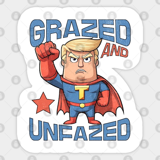 Grazed and Unfazed Trump - Trump 2024 - Sticker | TeePublic