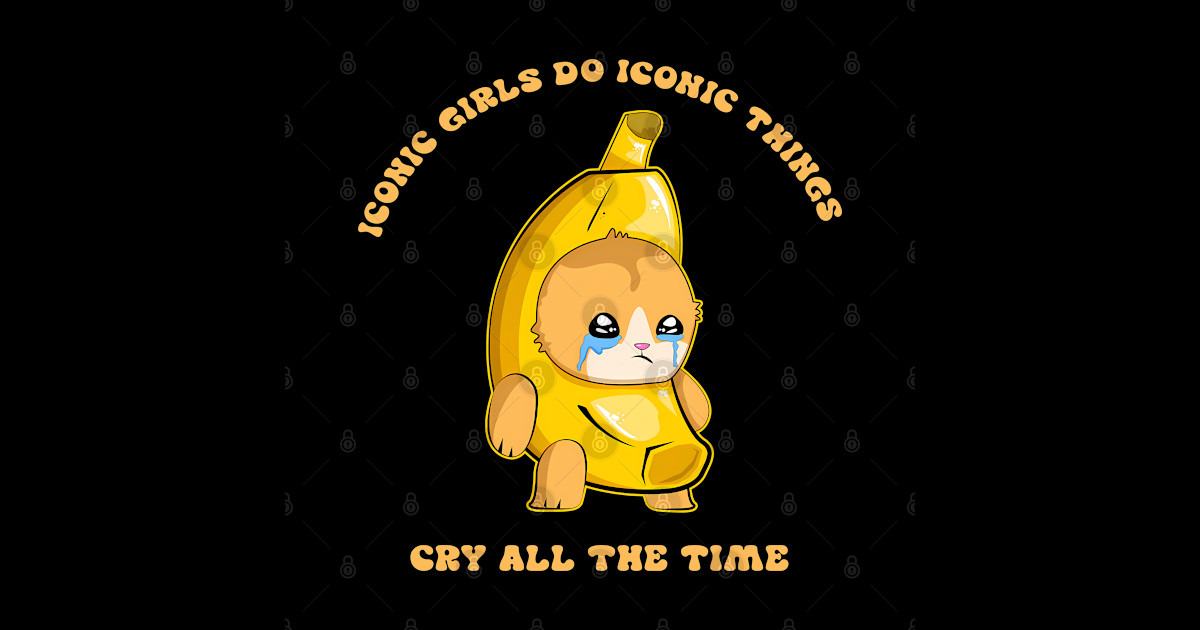 Iconic Girls Do Iconic Things Cry All The Time - Funny Girl Quotes ...
