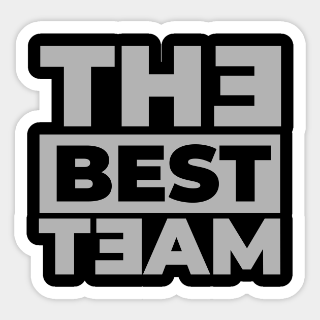 The Best Team - Team - Sticker Designed & Sold By Tano Bonfanti