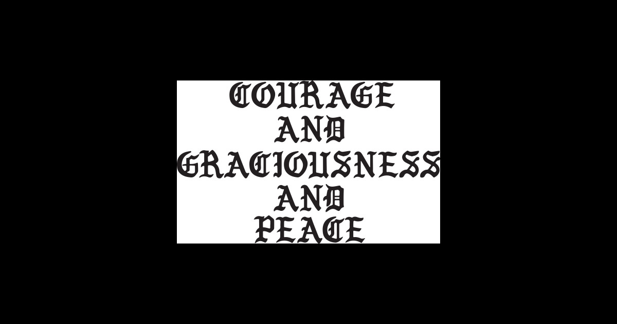 Courage+Graciousness+Peace - Axid - Sticker | TeePublic
