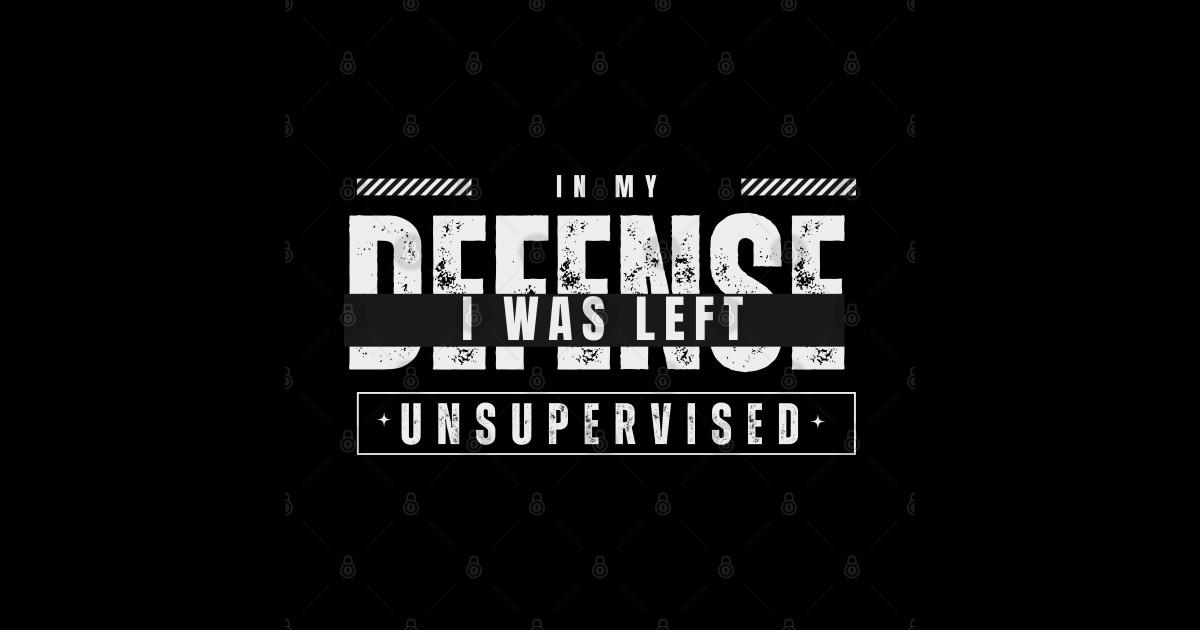 Unsupervised Fun: The Ultimate Excuse - Quote - Sticker | TeePublic