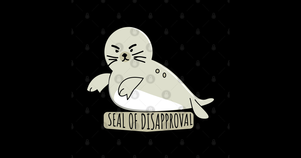 Seal Of Disapproval - Seal Of Disapproval - Sticker | TeePublic