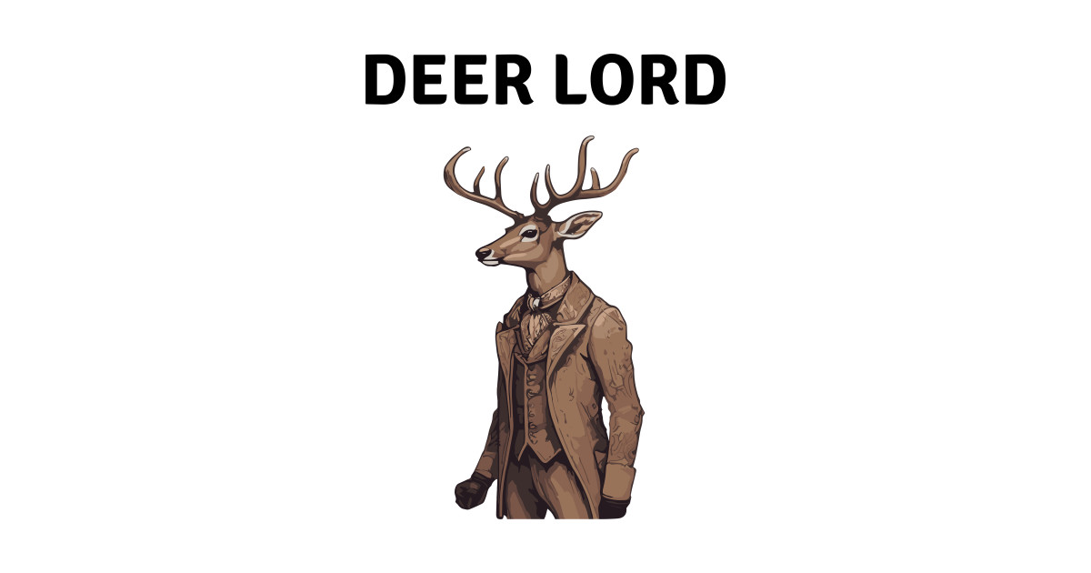 Deer Lord - Deer - T-Shirt | TeePublic