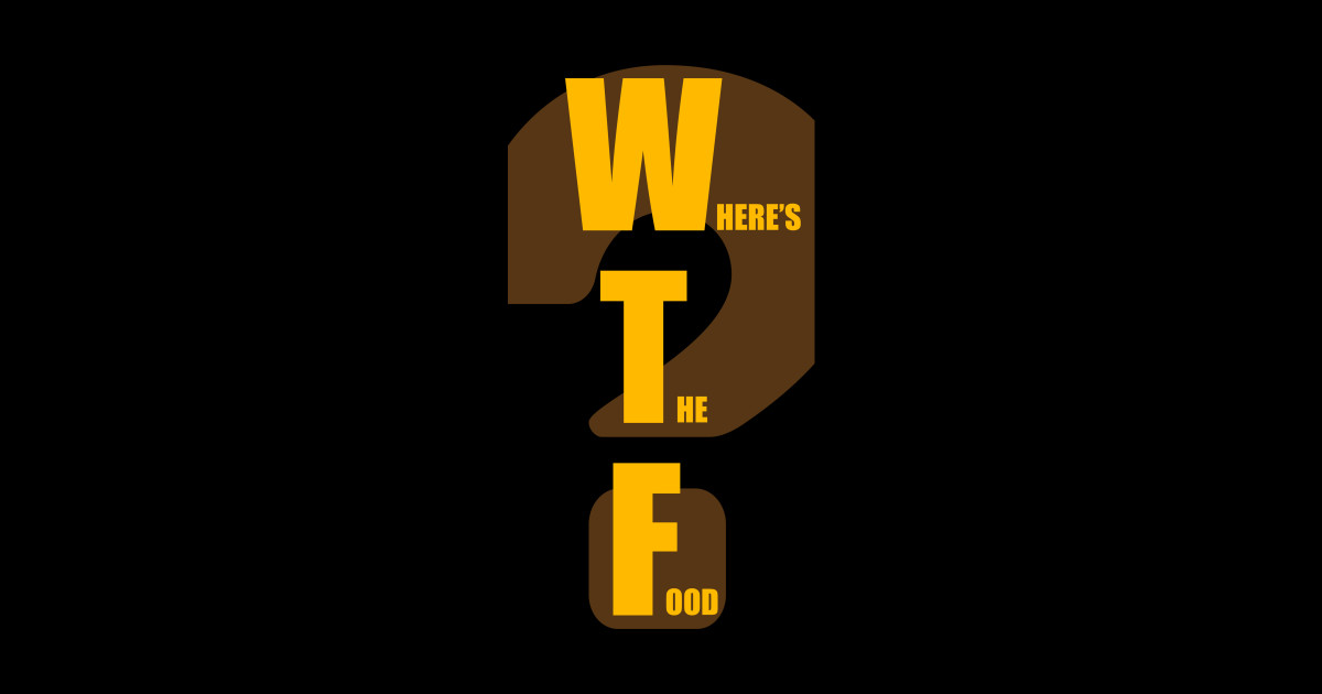 Where's the food? - Wtf - Sticker | TeePublic