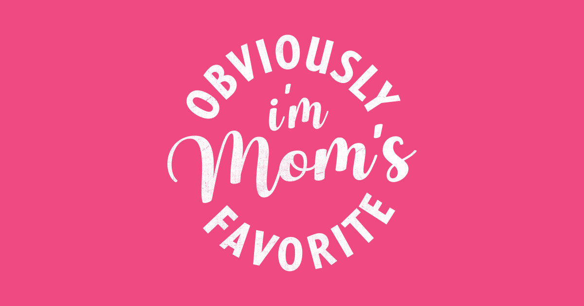 Obviously i'm mom's favorite - Obviously Im Moms Favorite - T-Shirt ...