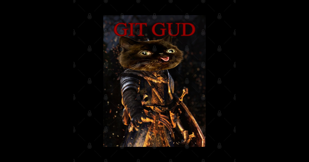 Dark Souls Meme Shirt With Cat To Make You Laugh To Git Gud Meme with ...