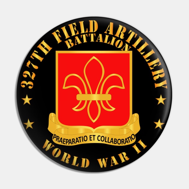 327th Field Artillery Battalion - DUI -WWII X 300 - 327th Field ...