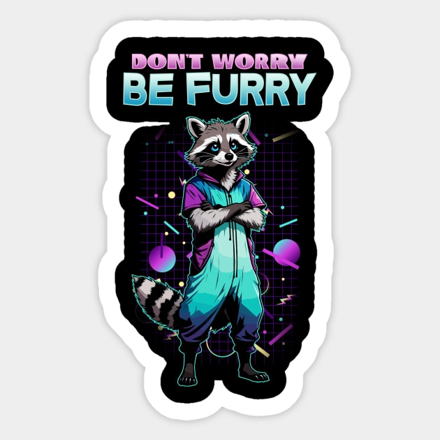 Don't Worry Be Furry I Furry Cosplay Raccoon Fandom - Furry - Sticker ...