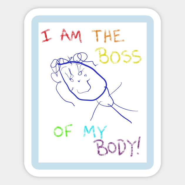 I Am The Boss of My Body by Alexandra - Pro Choice - Sticker | TeePublic
