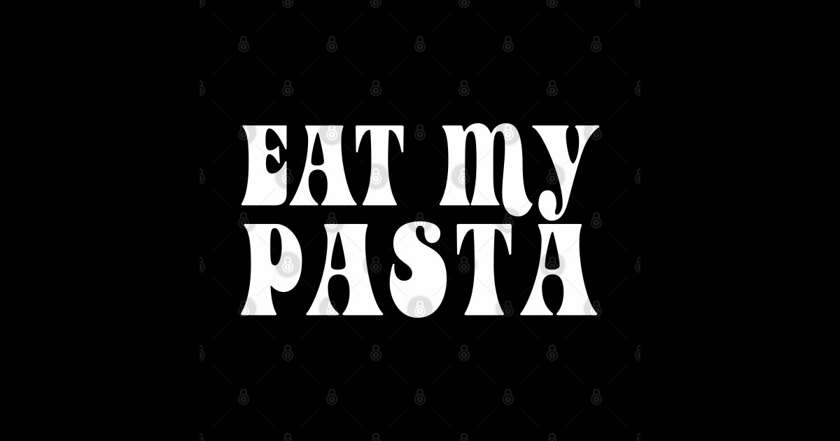 Eat My Pasta - Pasta - Sticker | TeePublic