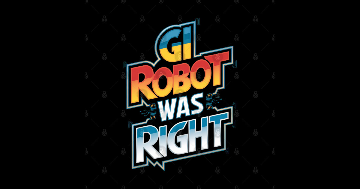 GI ROBOT WAS RIGHT - Gi Robot - Sticker | TeePublic
