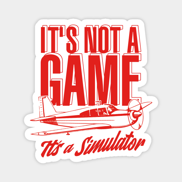 It's Not A Game, It's A Simulator - Simulator - Magnet | TeePublic