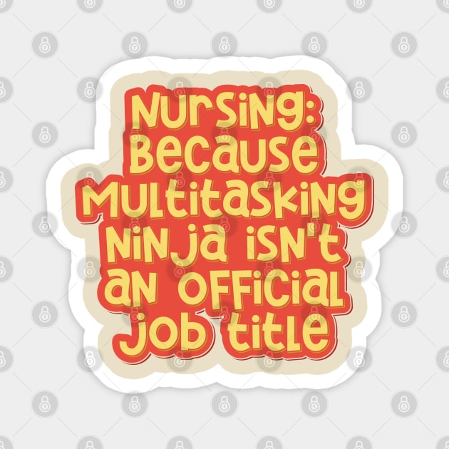 Nursing: Multitasking Ninjas Save Lives Every Day - Nurse - Magnet ...