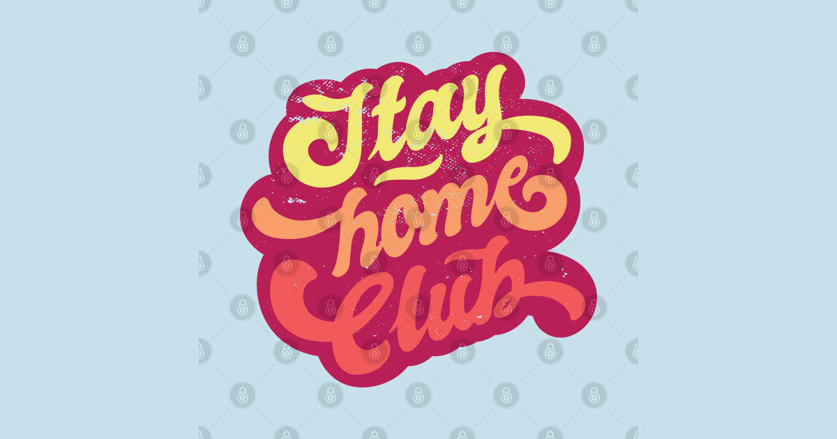 Stay Home Club - Stay Home - T-Shirt | TeePublic