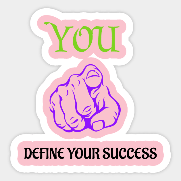 you define your success - Motivation - Sticker | TeePublic