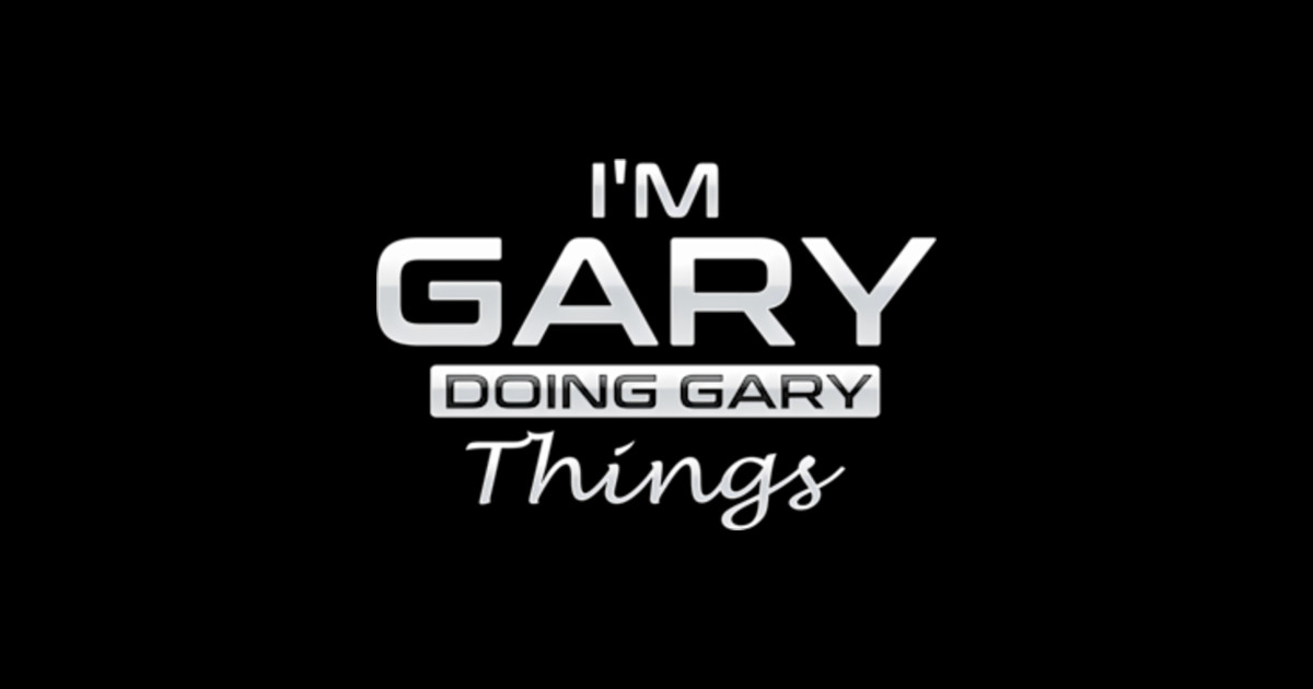 I'M Gary Doing Gary Things Gary Gary Gary - Gary Things - Sticker ...