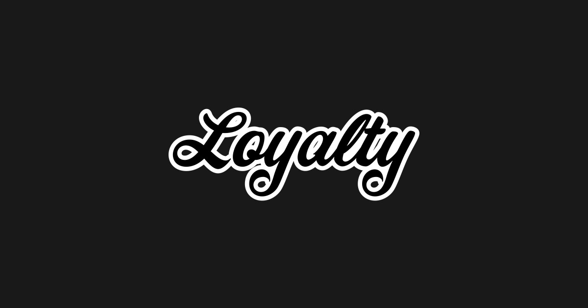 Loyalty Loyal Fancy Script Gift - Loyal Gift - Hoodie | TeePublic