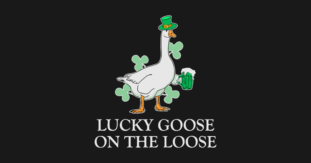 lucky goose on the loose - Lucky Goose On The Loose - T-Shirt | TeePublic