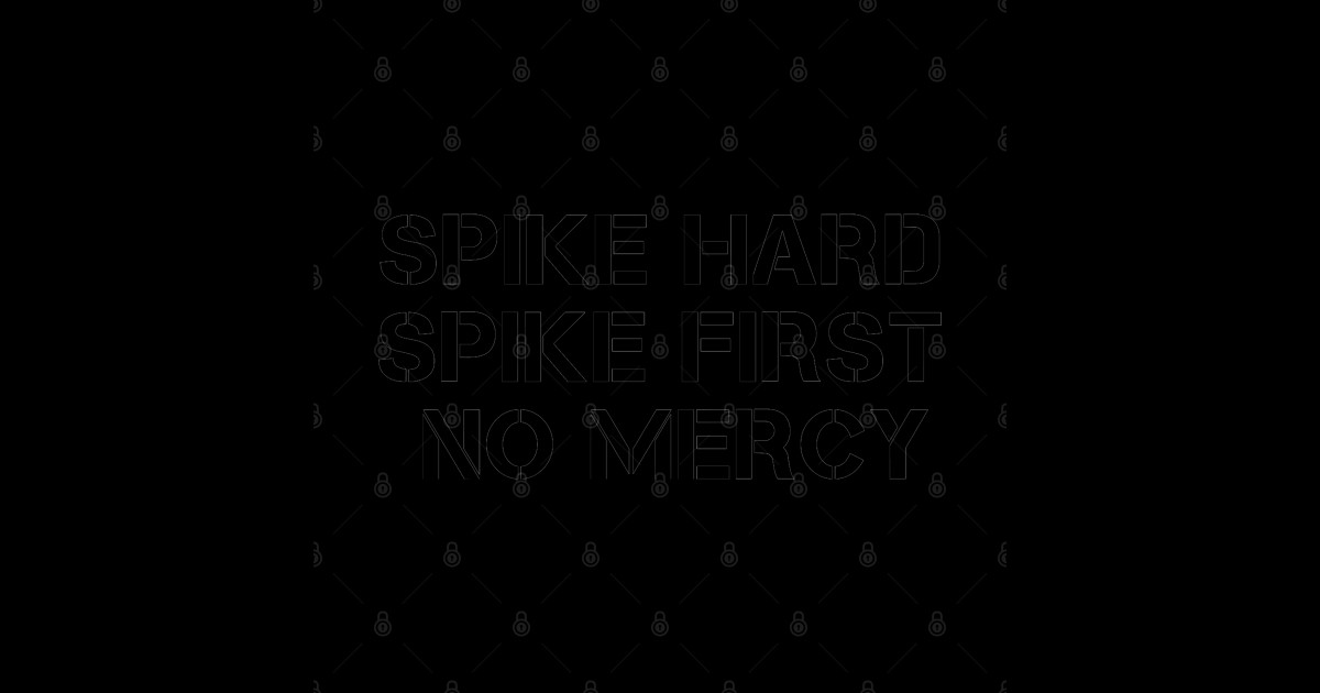 Spike Hard Spike First no Mercy - Volleyball - Sticker | TeePublic