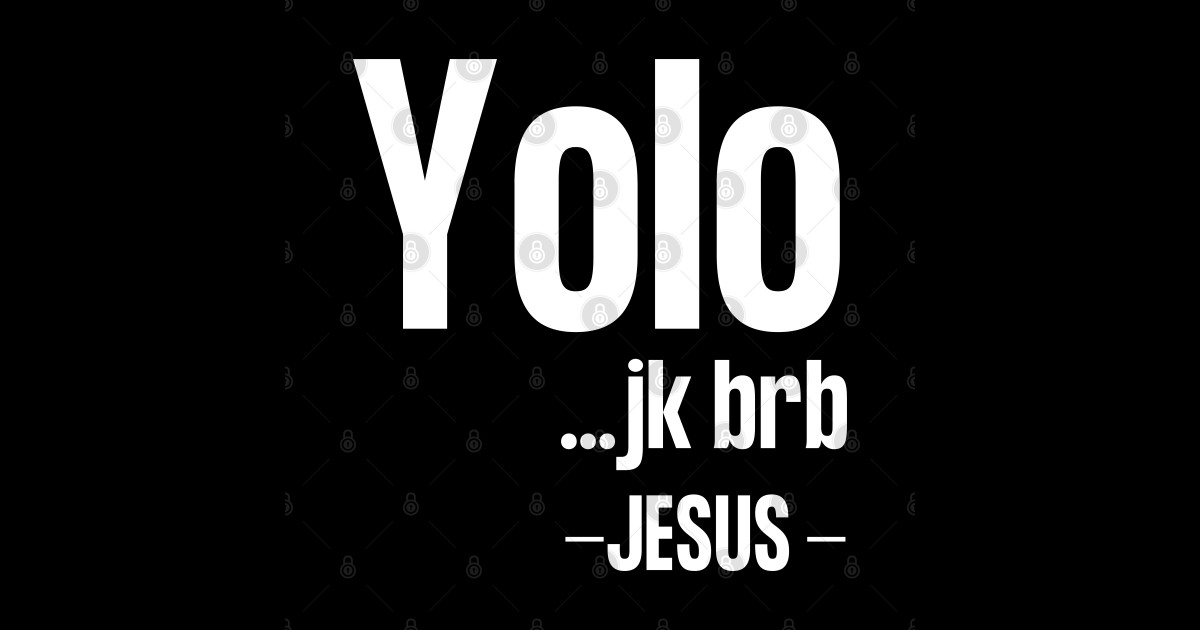 Yolo Jk Brb Jesus - Yolo Jk Brb Jesus - Sticker | TeePublic