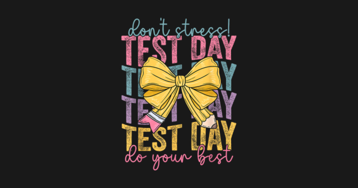 Teacher Don't Stress Do Your Best Test Day Coquette Bow - Do Your Best ...