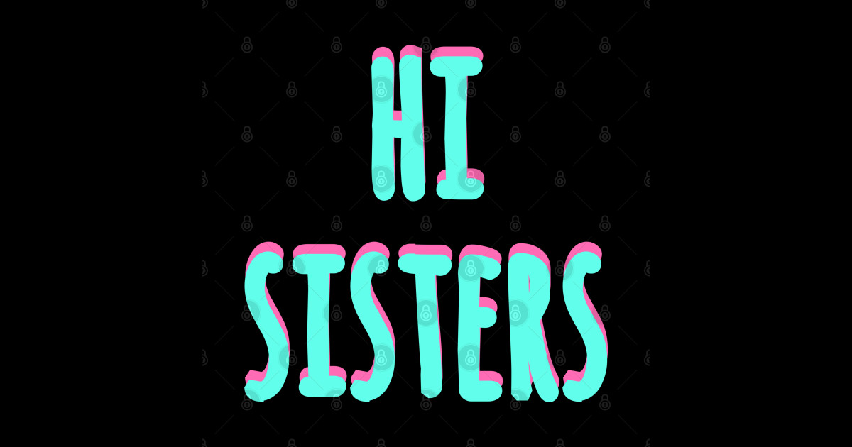 Funny Hi sisters Beautiful vlogger design - Hi Sisters - Sticker ...