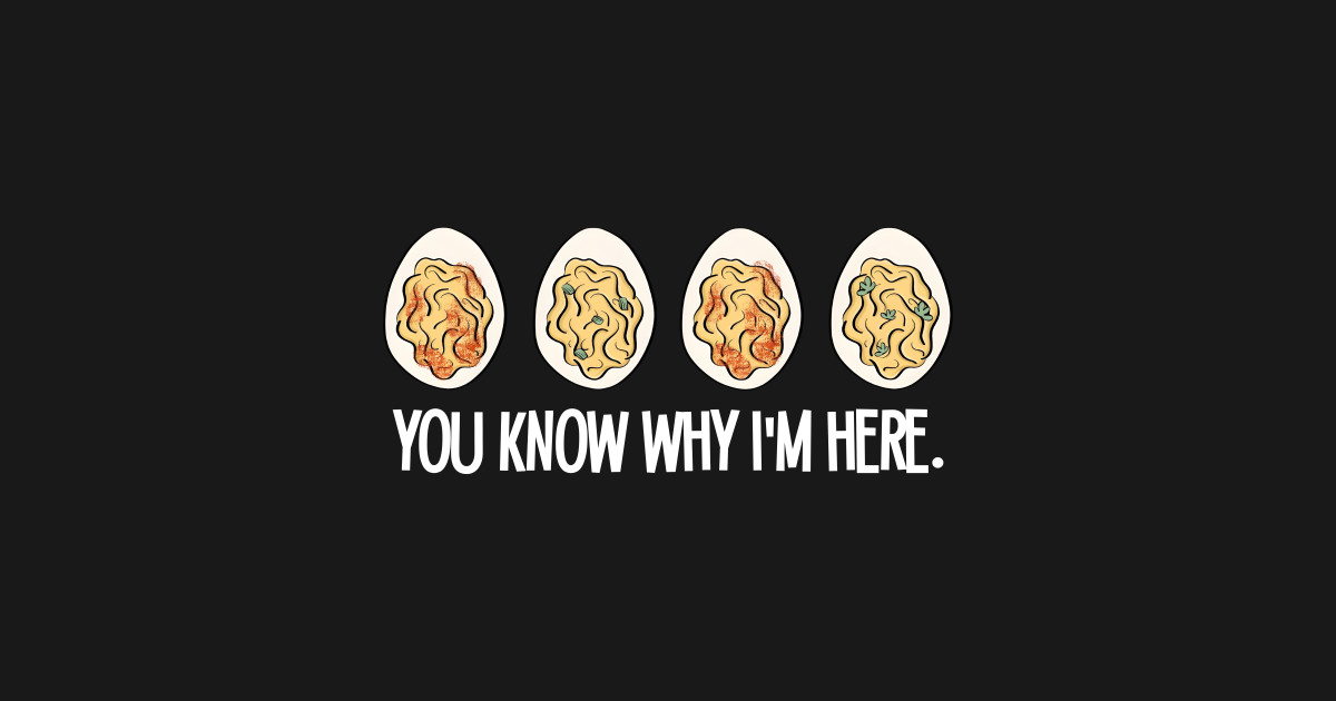 You Know Why I'm Here - You Know Why Im Here - T-Shirt | TeePublic