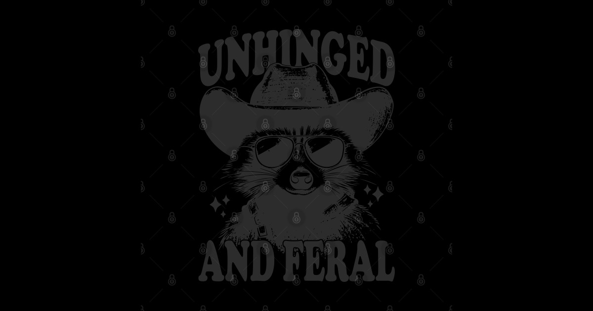 Unhinged and Feral - Funny Raccoon - Unhinged And Feral - Sticker ...