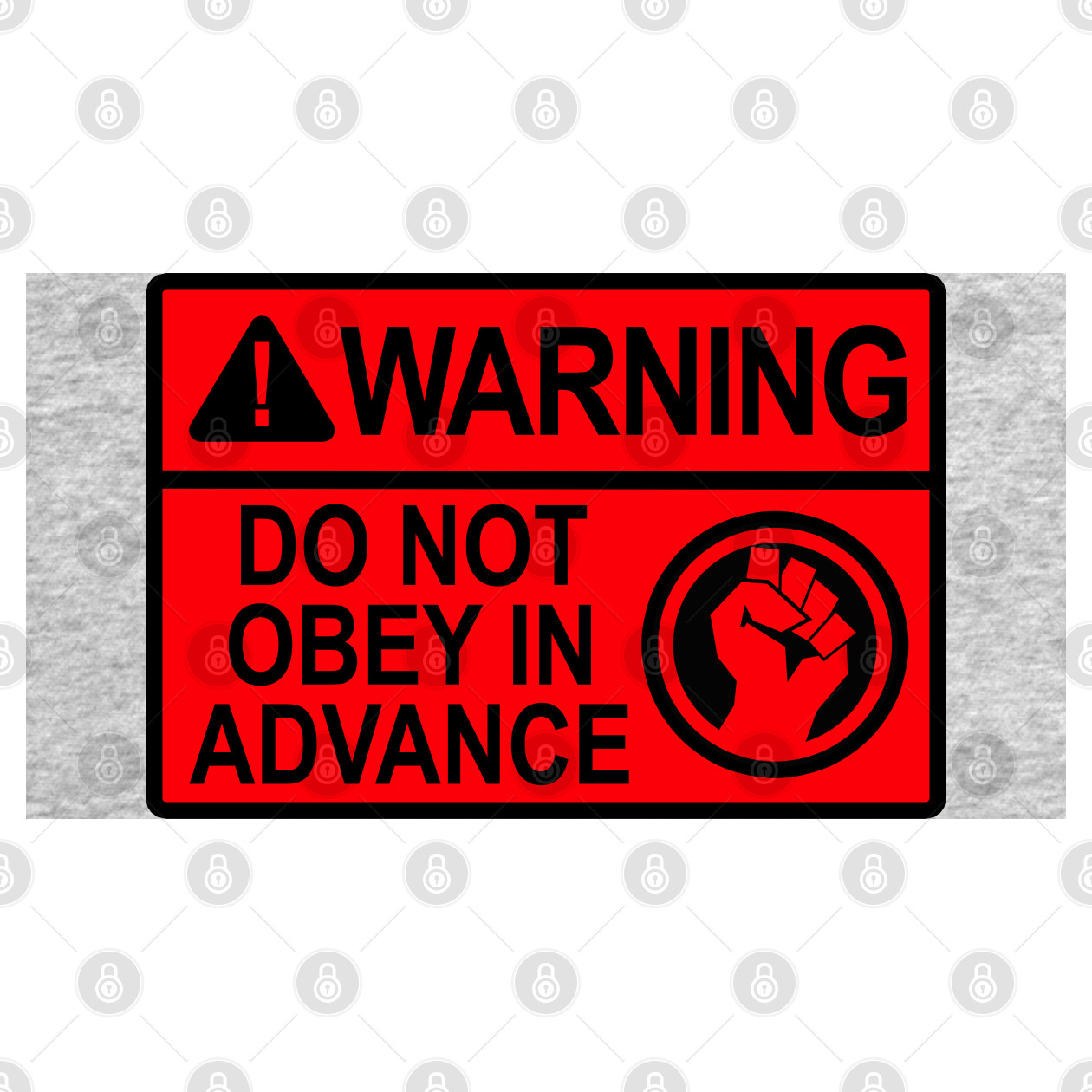 WARNING: Do Not Obey IN ADVANCE (red warning sign) - Anti Trump - T ...