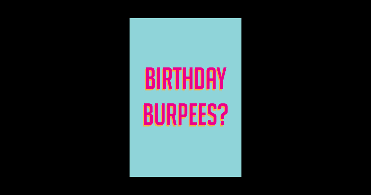 Birthday burpees? - Burpees - Sticker | TeePublic
