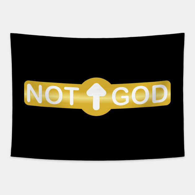 NOT GOD - God - Tapestry | TeePublic